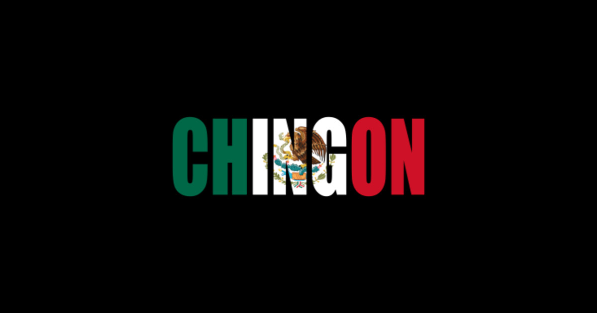 Chingon Mexican Flag - Chingon - T-Shirt | TeePublic