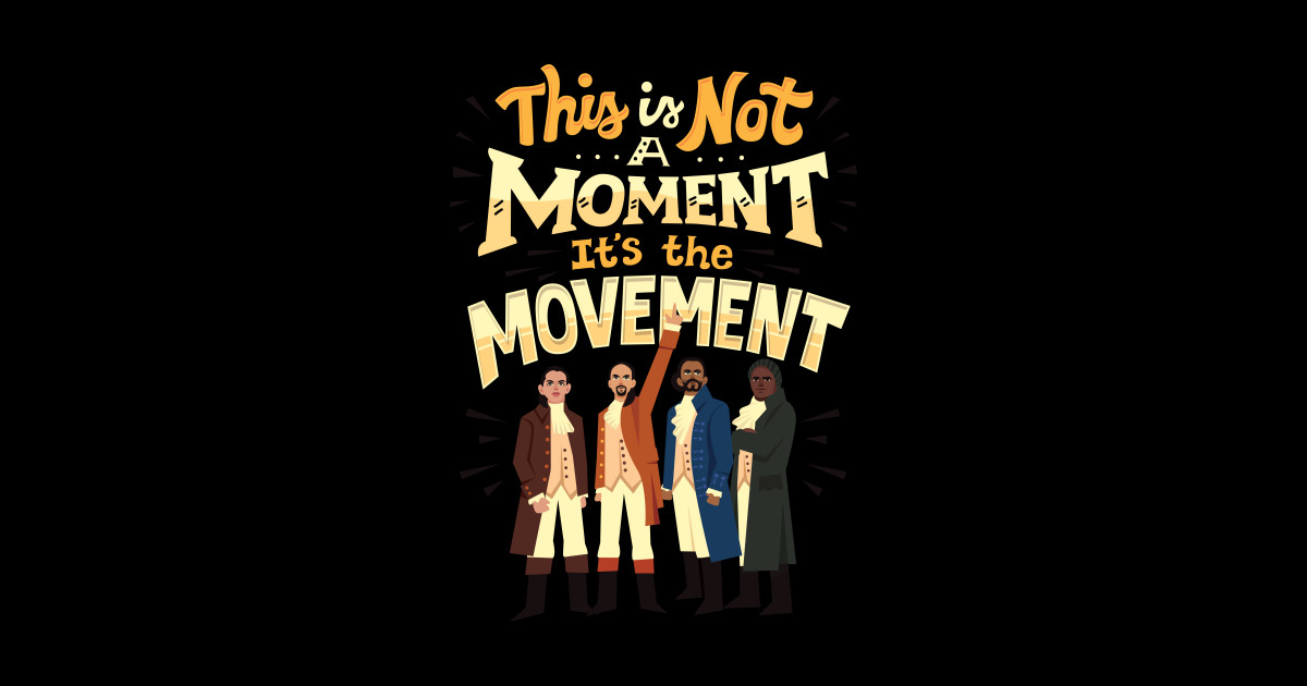 It's the movement - Hamilton - Sticker | TeePublic