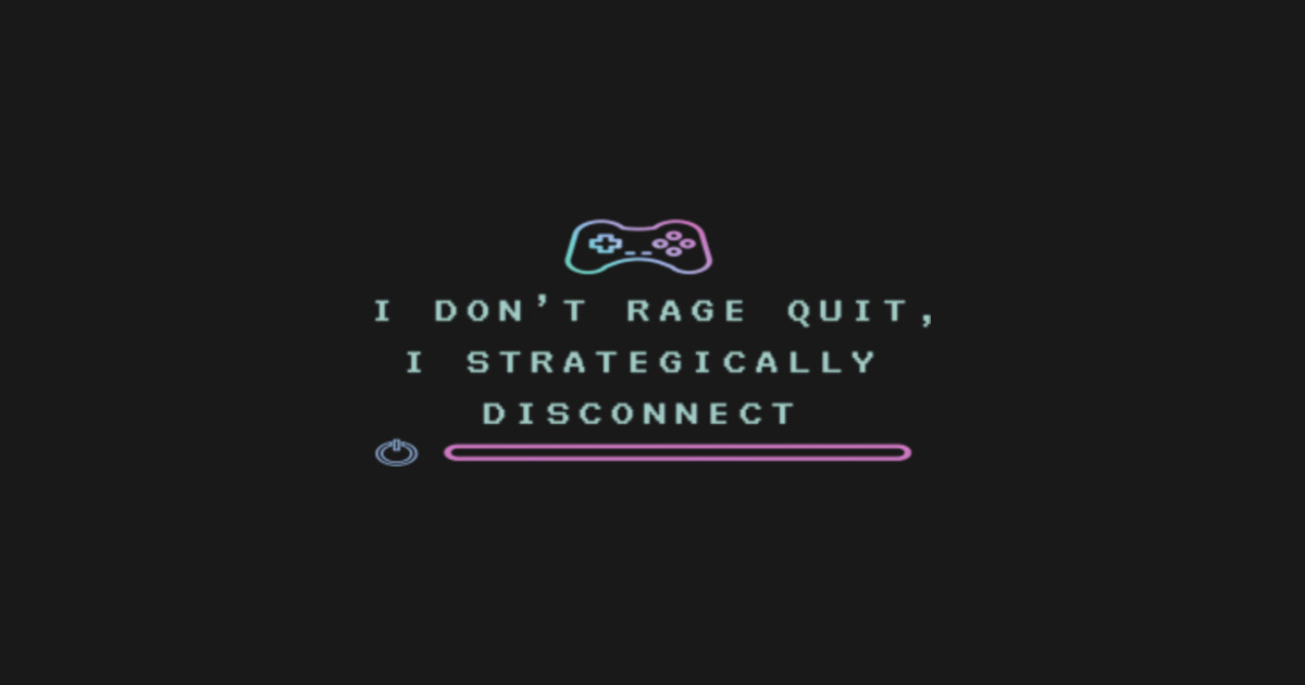 I Don’t Rage Quit – Funny Gamer T-Shirt - I Dont Rage Quit - T-Shirt ...