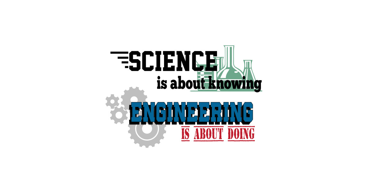 Science is about knowing - Engineering - T-Shirt | TeePublic