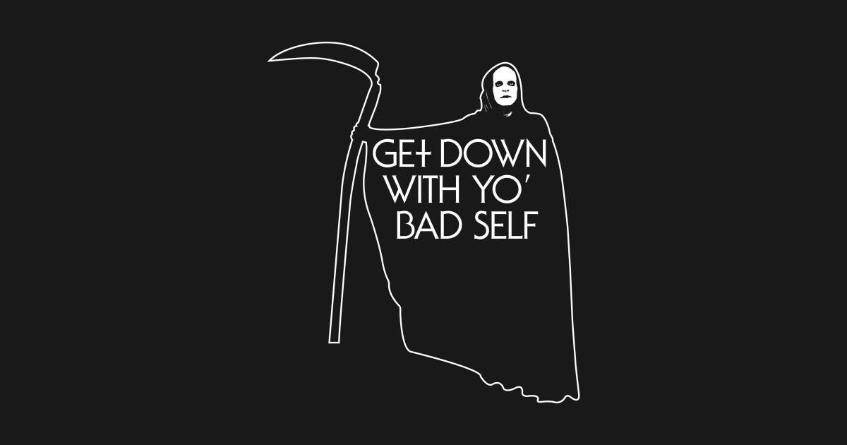 Get Down With Yo Bad Self - Movies - T-Shirt | TeePublic
