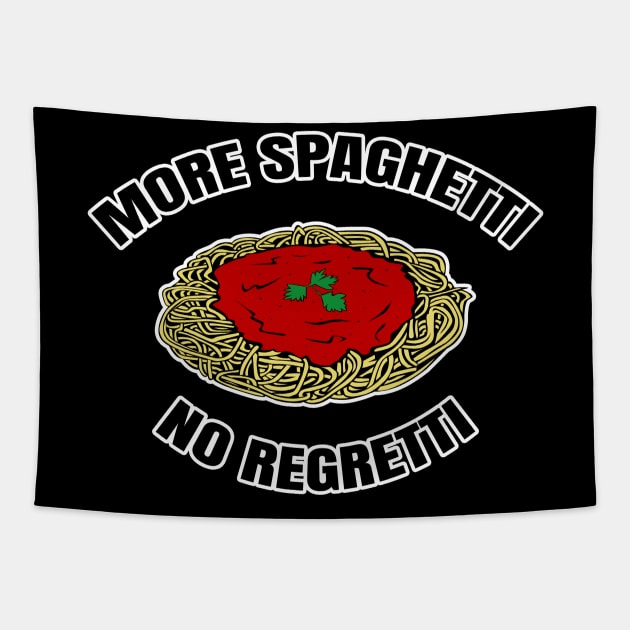 More Spaghetti No Regretti - Spaghetti - Tapestry | TeePublic