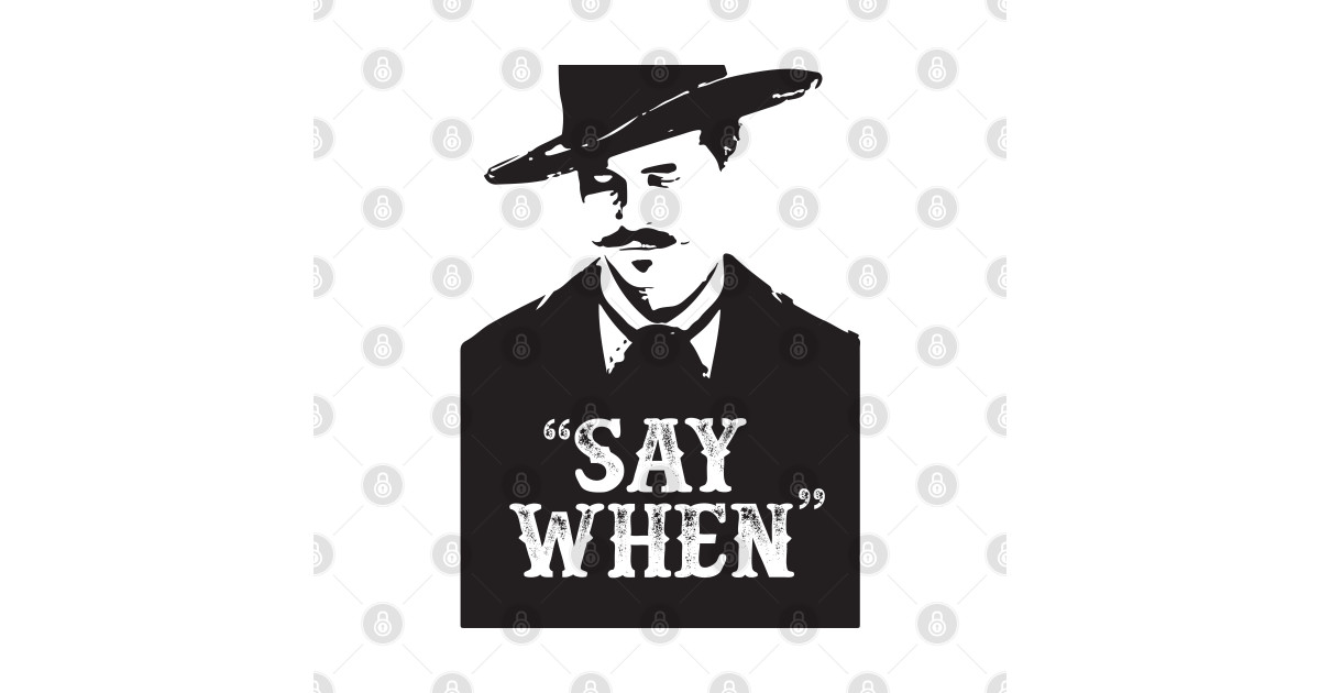 Doc Holiday - Say when - Tombstone - Movie Quotes - Westerns - USA ...