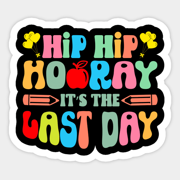 Hooray Its the Last Day Of School Graduation Teachers Kids - Hooray Its ...