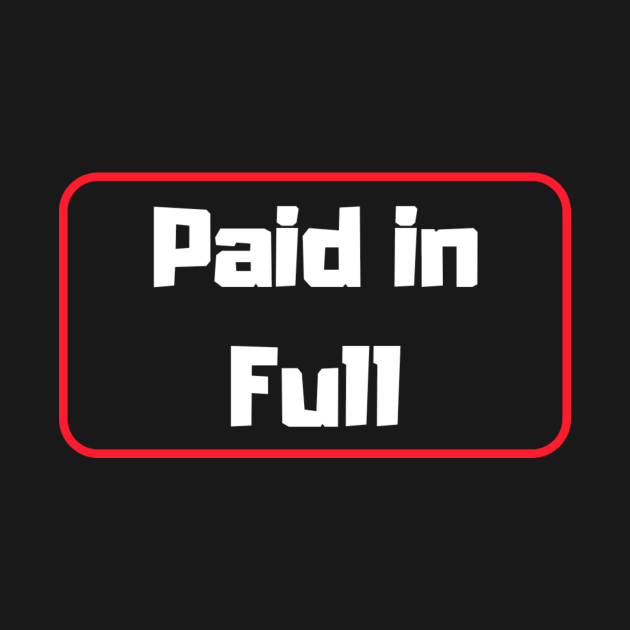 Paid in Full - Paid In Full - T-Shirt | TeePublic