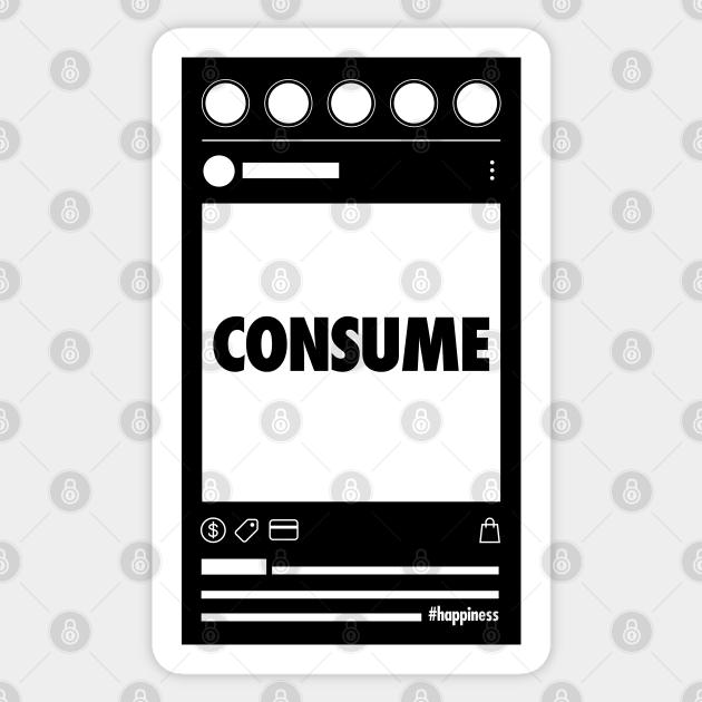 Consume - Social Media feed - Social Media - Sticker | TeePublic