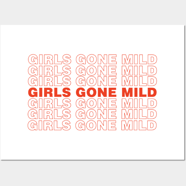 Girls Gone Mild - Feminist - Posters and Art Prints | TeePublic