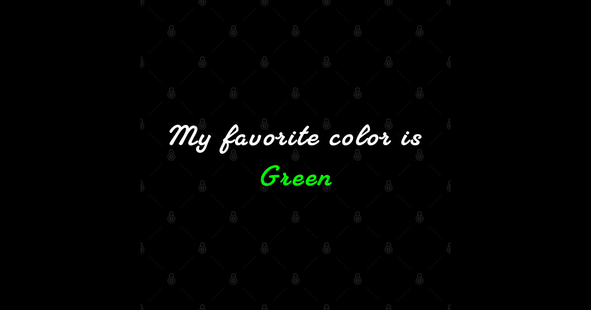 My favorite color is Green - Green - Sticker | TeePublic