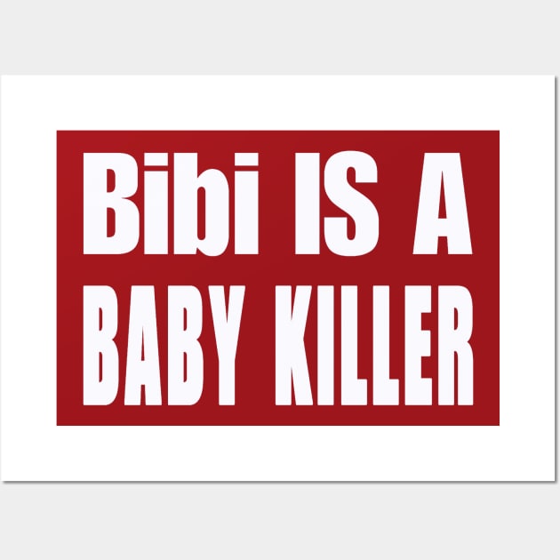 Bibi IS A Baby Killer - White - Double-sided - Netanyahu Is Satan ...