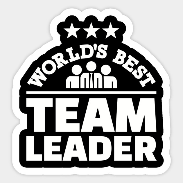 World's best Team leader - Team Leader - Sticker | TeePublic