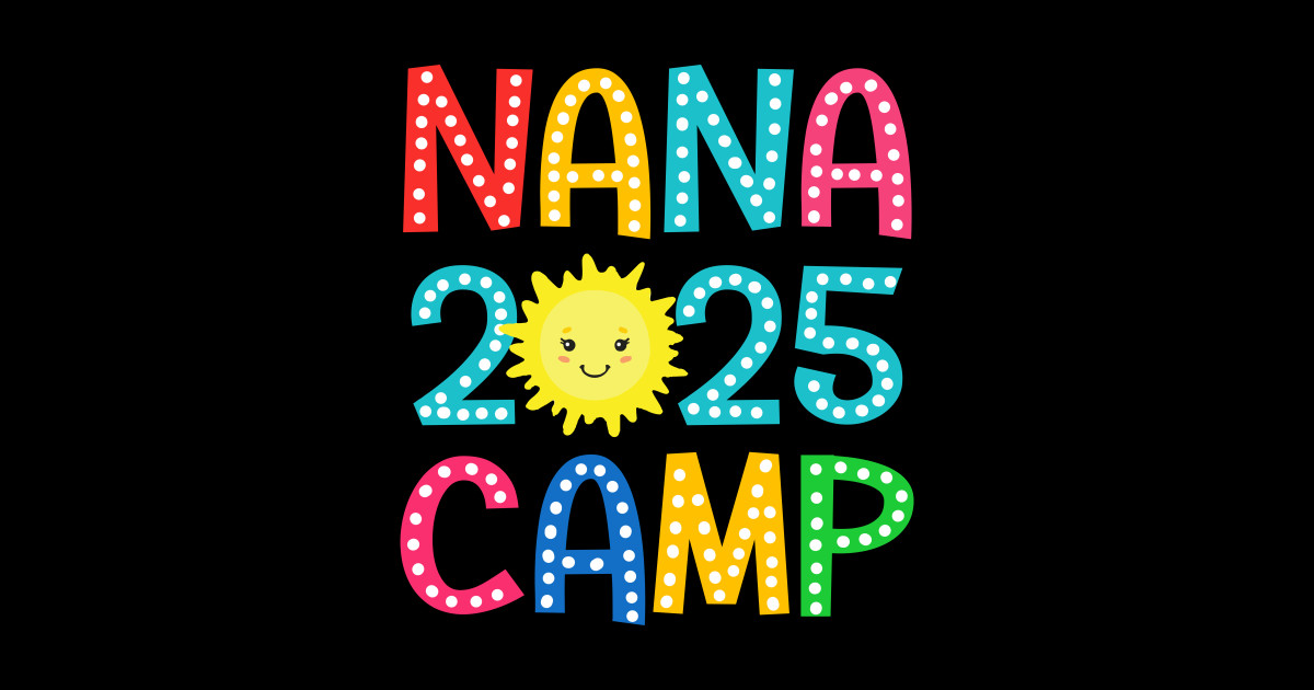 Nana Camp 2025 Colorful Summer Grandkids - Nana Camp - Sticker | TeePublic