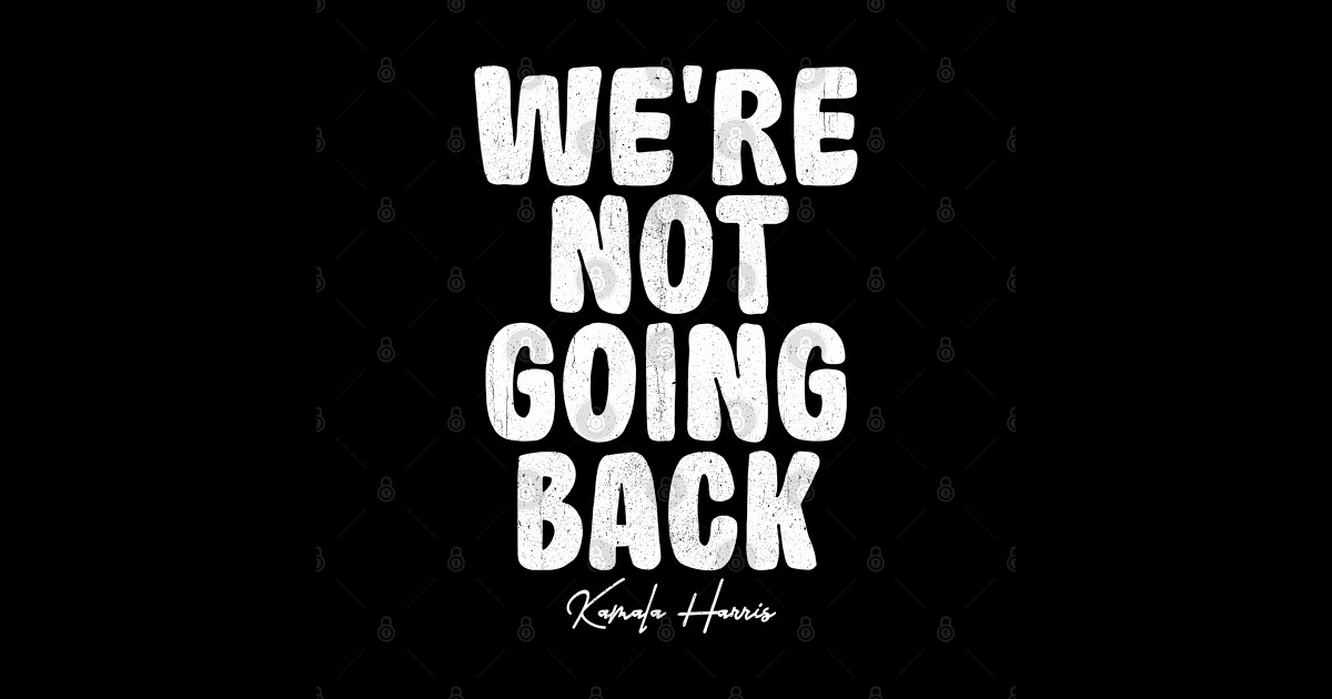 We're Not Going Back - Kamala Harris - Were Not Going Back - Posters ...