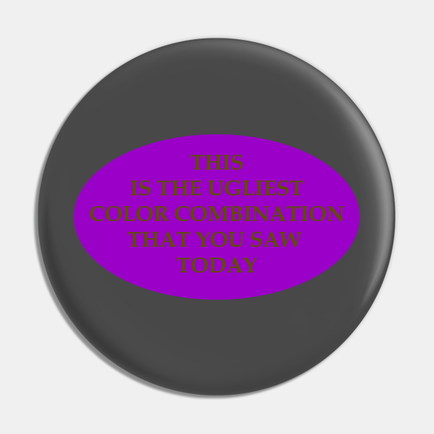 This is the ugliest color combination that you saw today - Ugly - Pin ...
