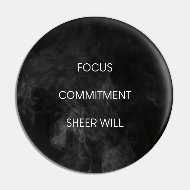 John Wick - Focus, Commitment, Sheer Will - John Wick - Pin | TeePublic