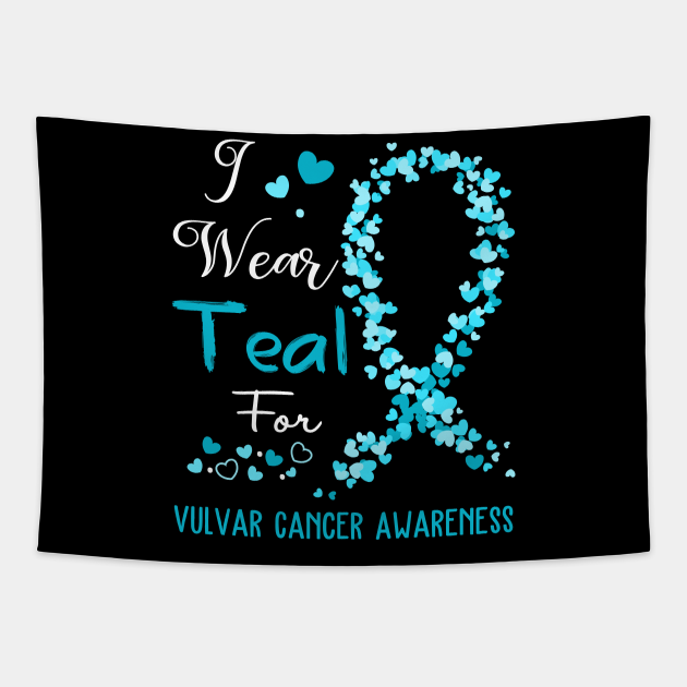 I Wear Teal For Vulvar Cancer Awareness Support Vulvar Cancer Warrior