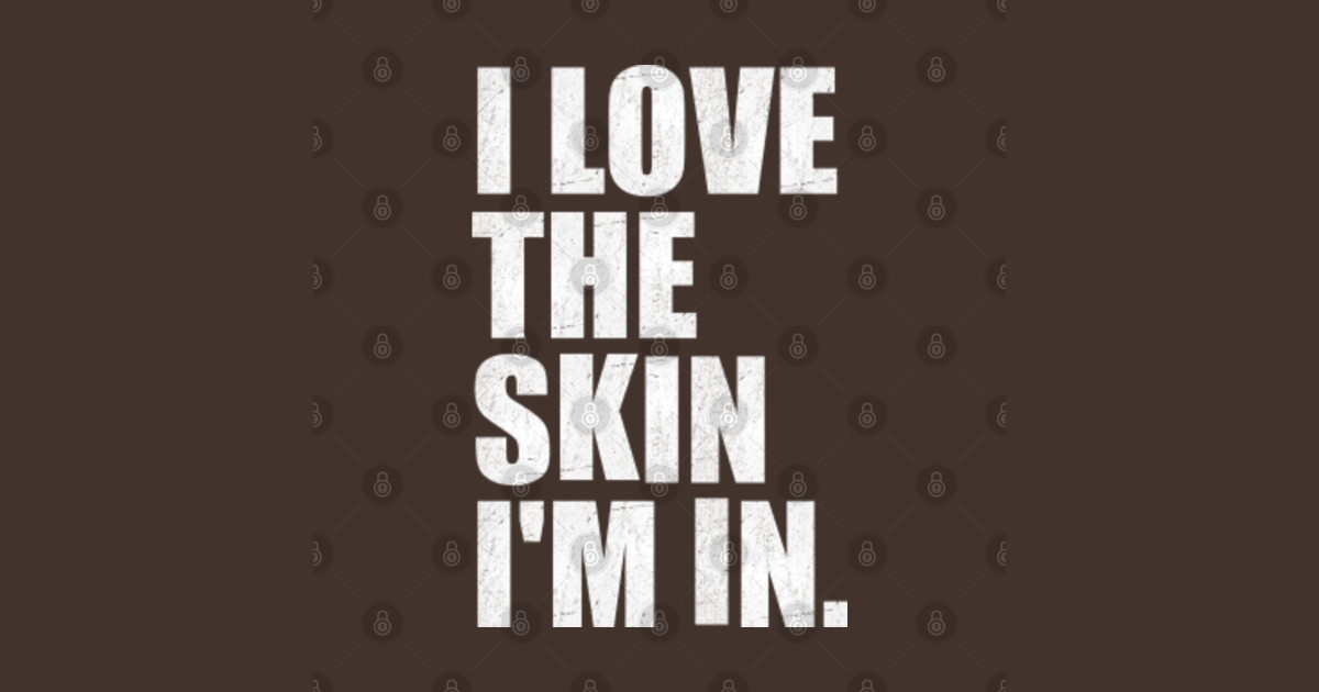 I Love The Skin I'm In Black Woman Black Girl African American Black ...