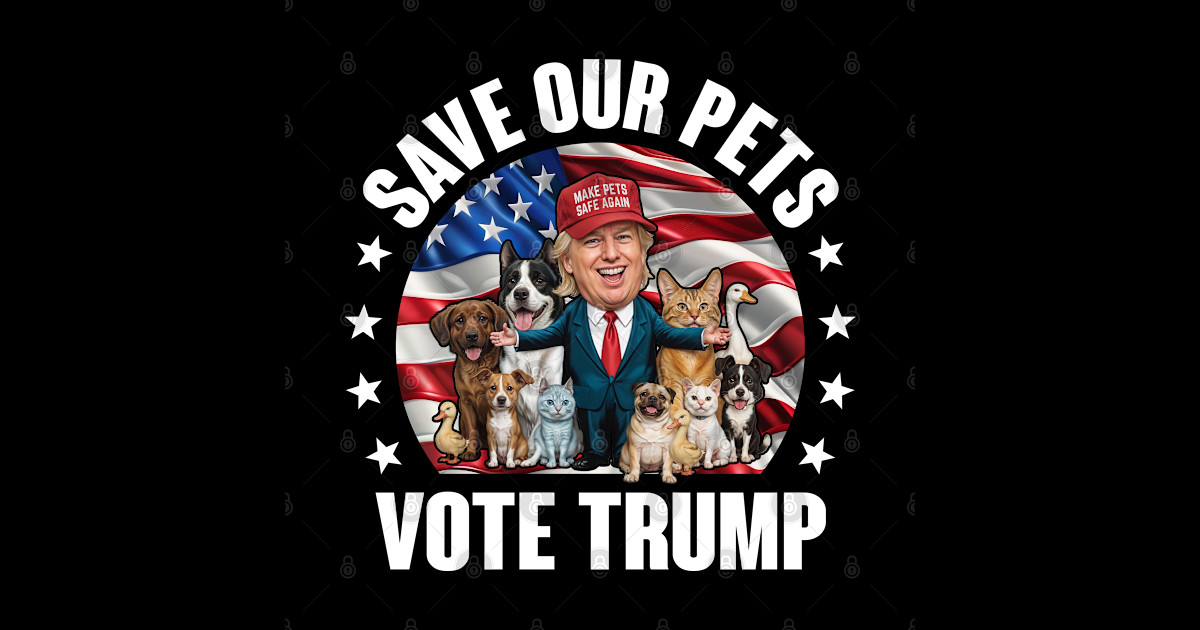 Save Our Pets Vote Trump Cats Dogs 2024 Make Pets Safe Again - Save Our ...