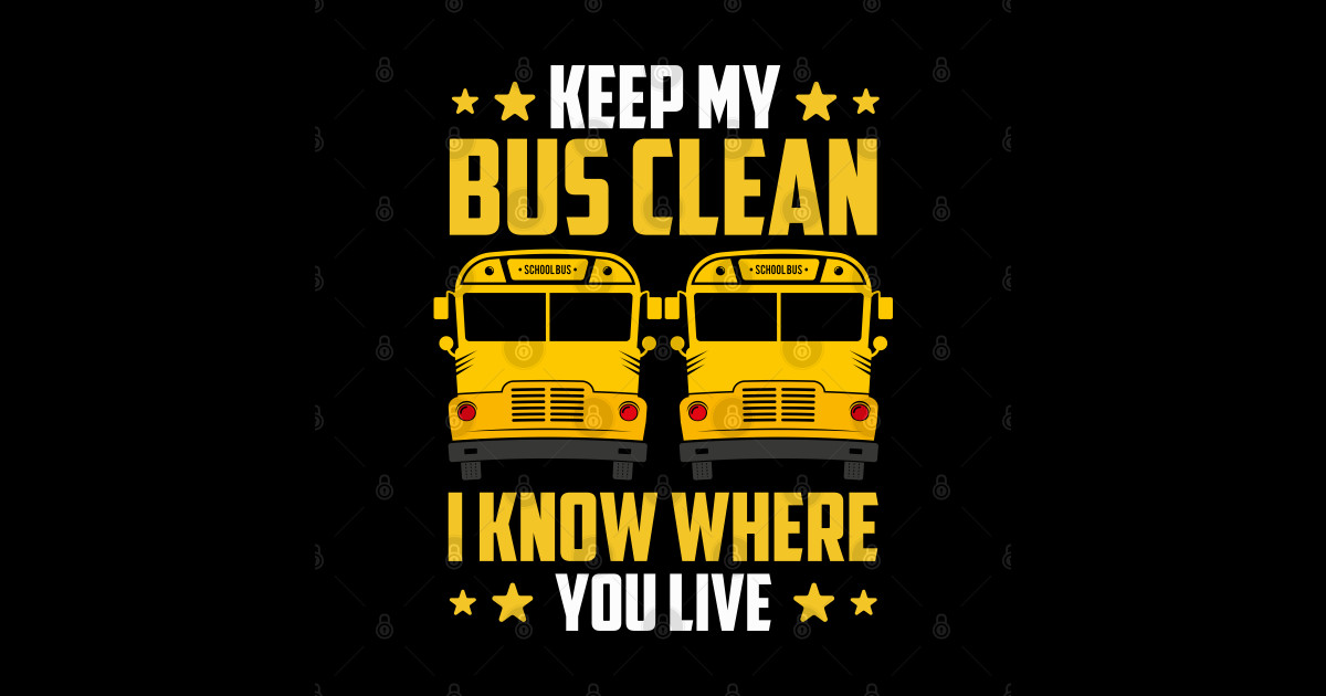 Keep My Bus Clean I Know Where You Live - Keep My Bus Clean I Know ...