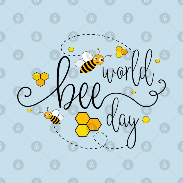 Bee world day - Bee World Day - T-Shirt | TeePublic