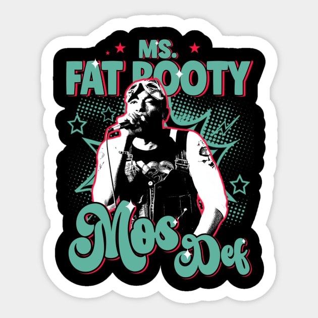 Ms. Fat booty - Mos Def - Sticker | TeePublic