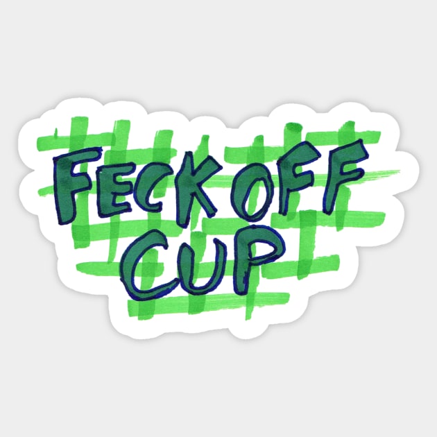 Feck Off Cup - Feck Off Cup - Sticker | TeePublic
