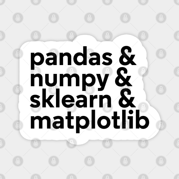 Pandas And Numpy And Sklearn And Matplotlib Data Science Magnet Teepublic