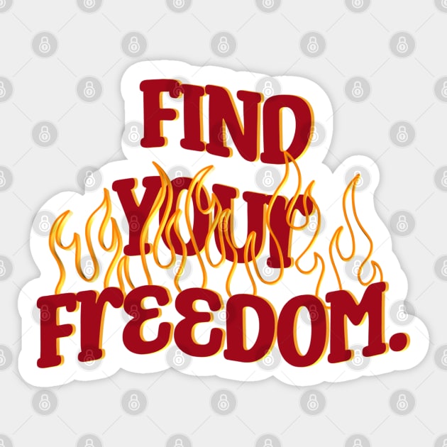 Find Your Freedom - Freedom - Sticker | TeePublic