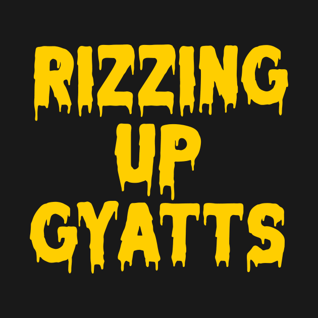 Rizzing up gyatts - Rizz - T-Shirt | TeePublic Rizzing up gyatts - Rizz - T-Shirt | TeePublic