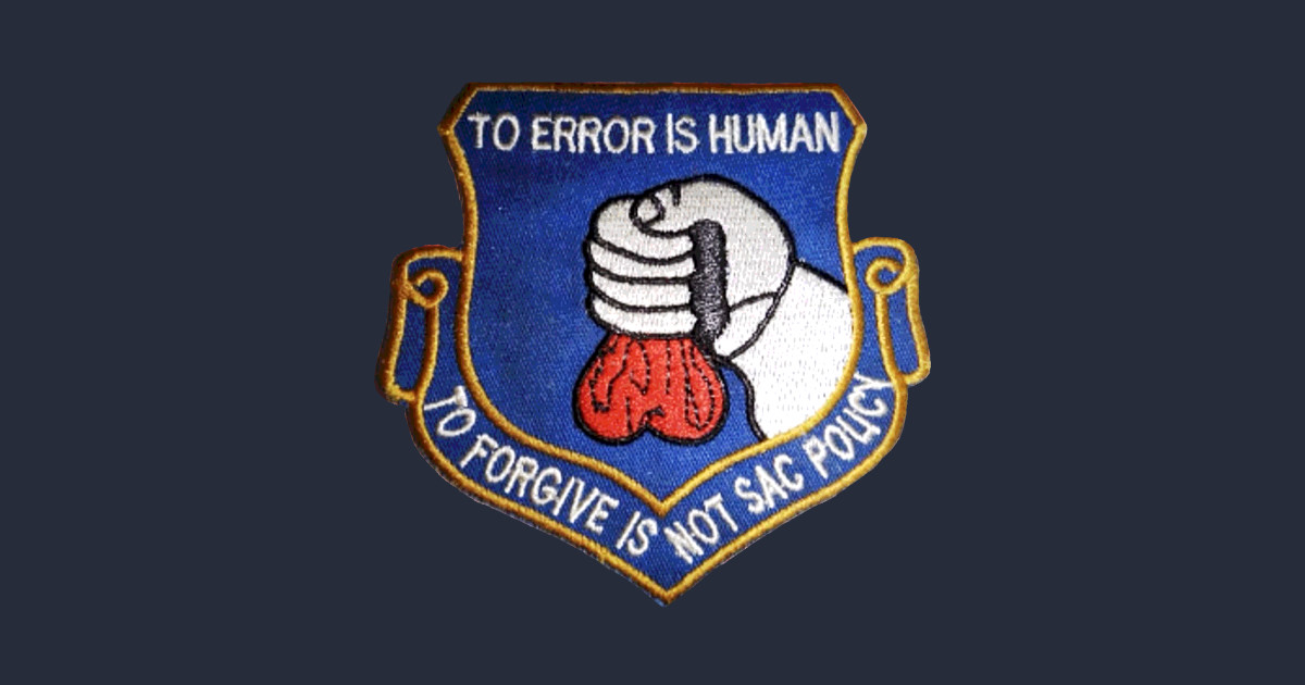 To Error Is Human; To Forgive Is Not SAC Policy - Patch - T-Shirt ...
