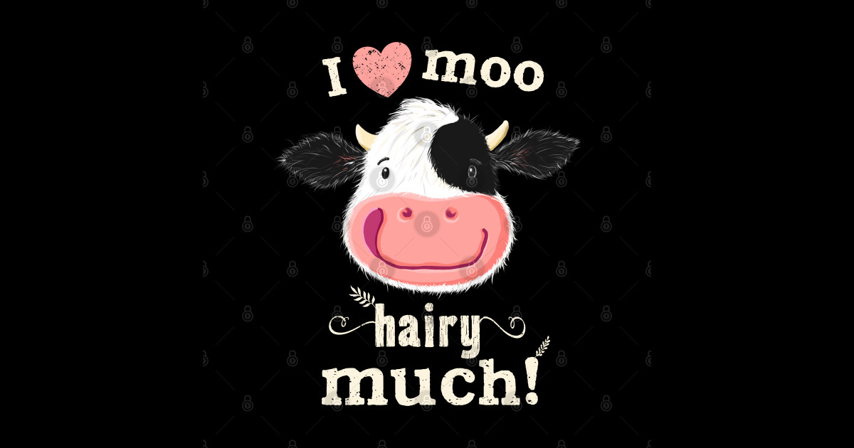 Happy Holstein Cow Loves You Hairy Much! - Holstein - Posters and Art ...