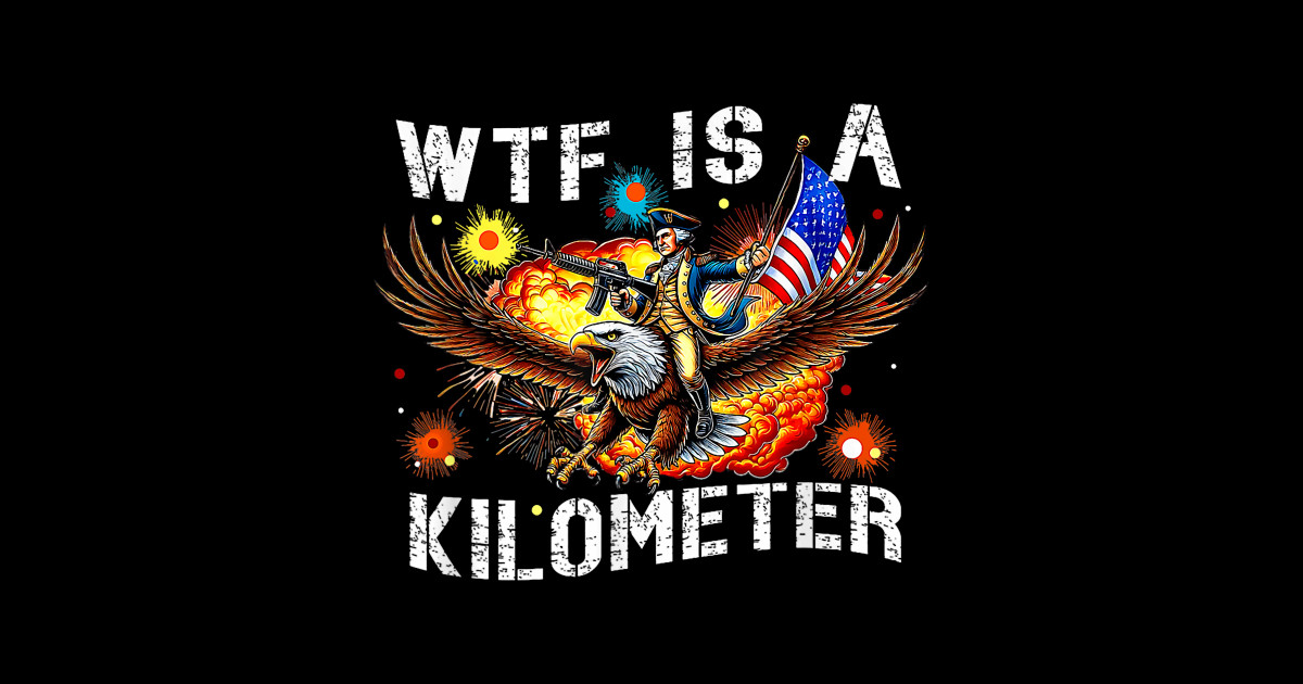 WTF-Is-A-Kilometer - Wtf Is A Kilometer - Sticker | TeePublic
