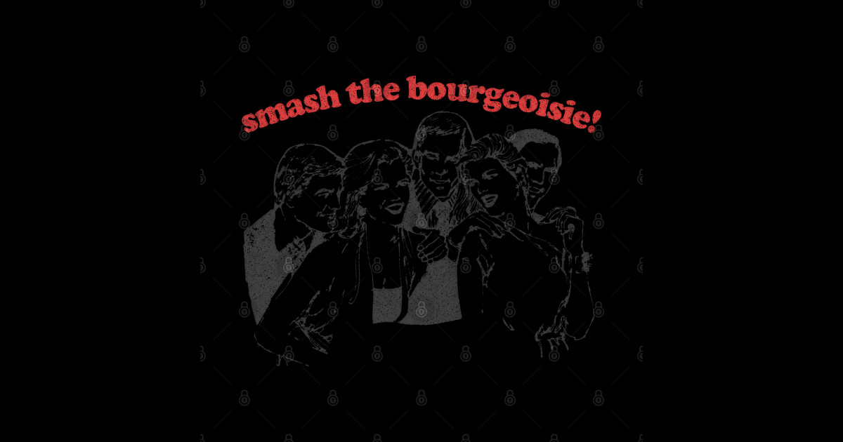 Smash The Bourgeoise! / Anti Capitalism Meme Design - Arm The Working ...