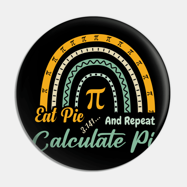 Eat Pie, Calculate Pi - Funny Math & Pi Day Celebration Design - Pi Day - Pin | TeePublic