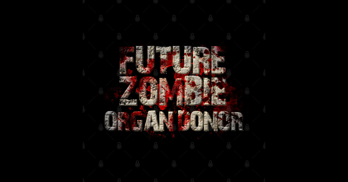 Future Zombie Organ Donor Design - Zombie - Posters and Art Prints ...