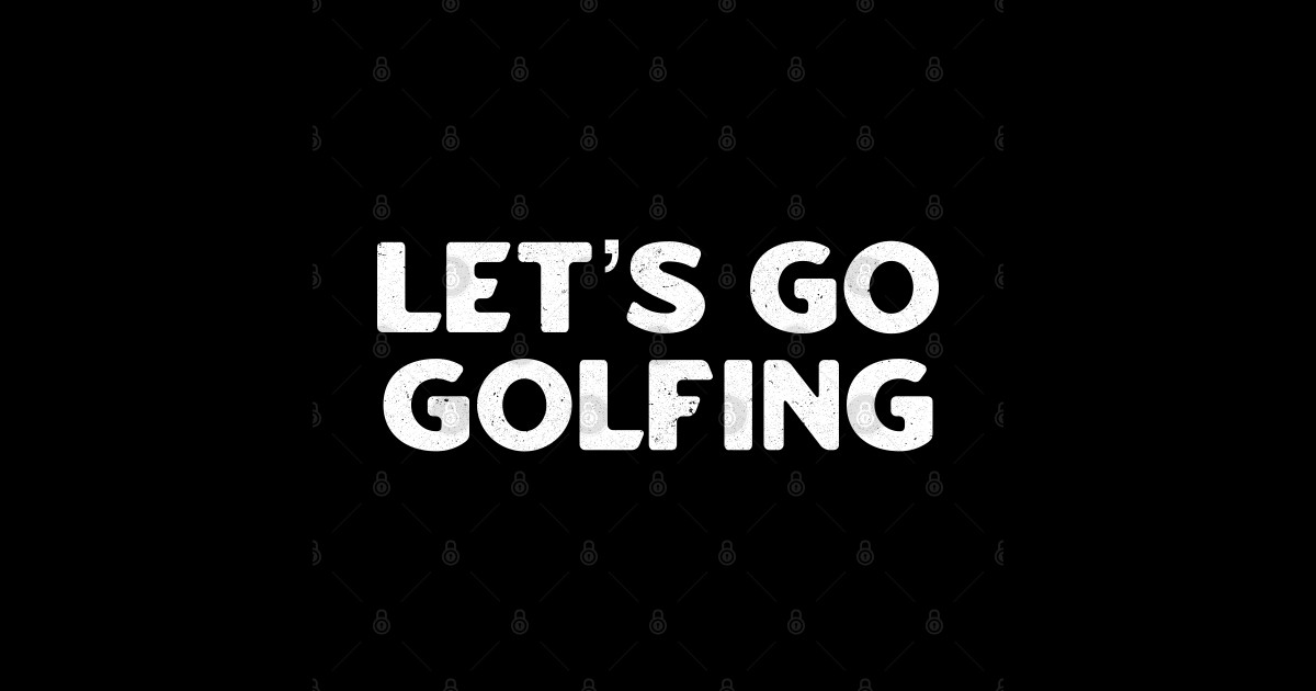 Let’s Go Golfing - Lets Go Golfing - Sticker | TeePublic