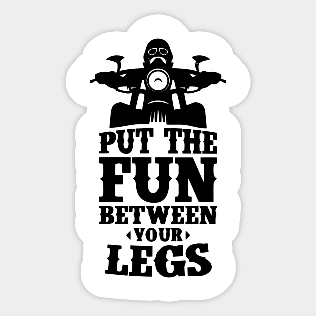 Put The Fun Between Your Legs - Put The Fun Between Your Legs - Sticker ...