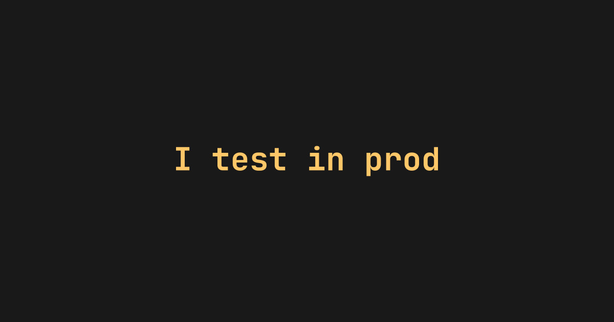 I test in prod - Coding Humor - T-Shirt | TeePublic