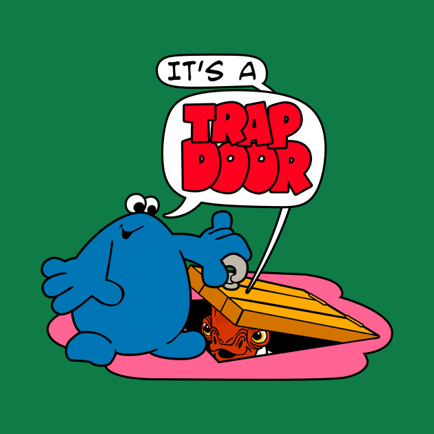 It's A Trap Door - Trap Door - T-Shirt | TeePublic