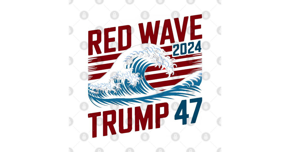 Red wave 2024 Trump 47 - Red Wave 2024 Trump 47 - T-Shirt | TeePublic
