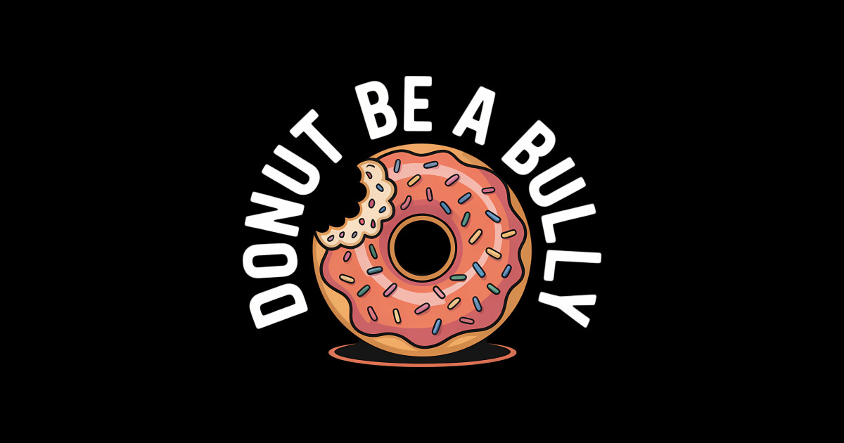 Anti-Bullying Donut Be A Bully Kindness - Anti Bullying - Sticker ...