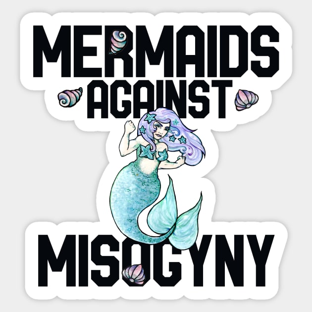 Mermaids Against Misogyny - Mermaids Against Misogyny - Sticker | TeePublic