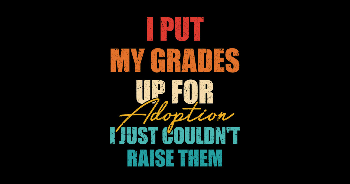 PUT GRADES UP FOR ADOPTION COULDN'T RAISE THEM Retro - Back To School ...