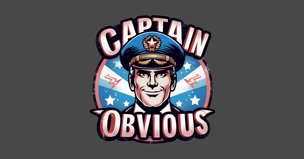 Captain Obvious - Captain Obvious - T-Shirt | TeePublic