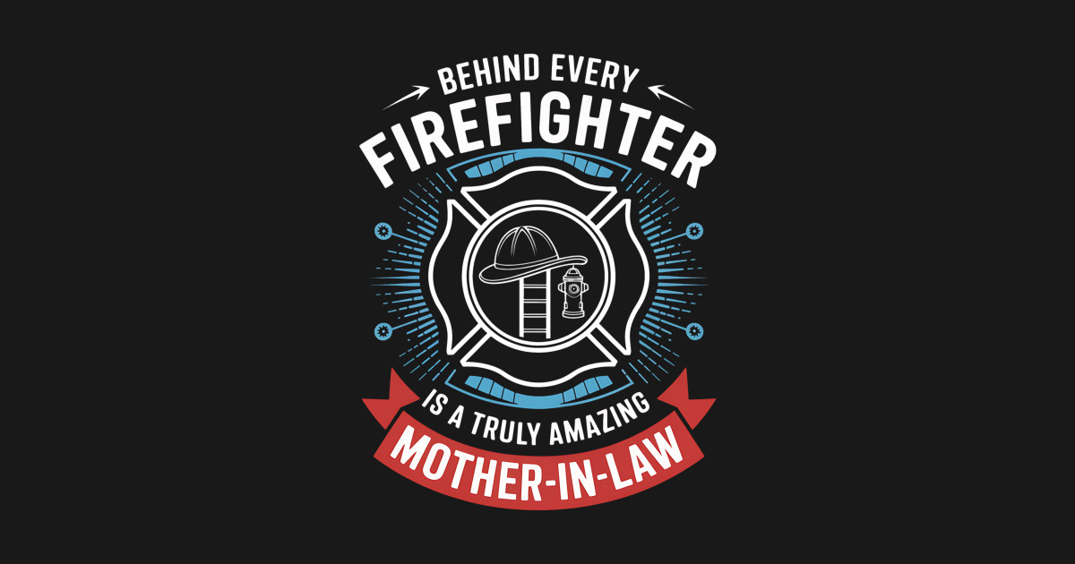 Firefighter Mother-In-Law - Firefighter Mother In Law - T-Shirt | TeePublic