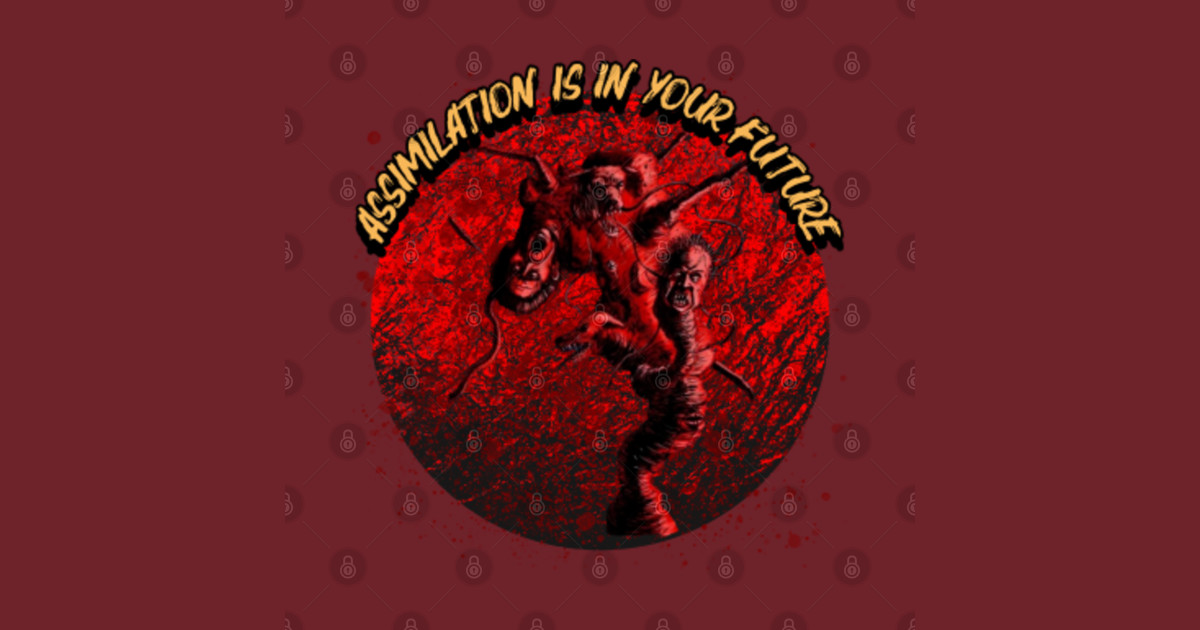 Assimilation Is in Your Future - Horror Movies - T-Shirt | TeePublic