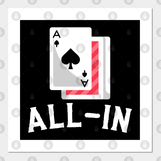 All-In - Poker Card Design - Poker - Posters and Art Prints | TeePublic