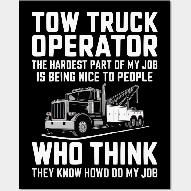 Tow Truck Operator Is being - Tow Truck Operator - Posters and Art ...