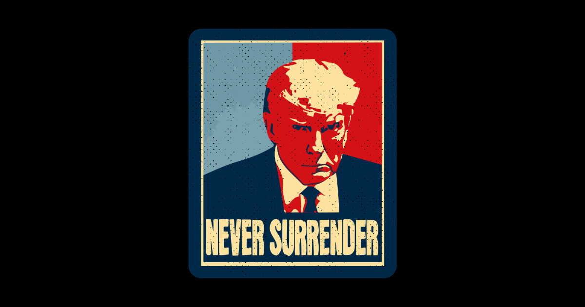 Trump never surrender, trump Mugshot - Trump Never Give Up - Sticker ...