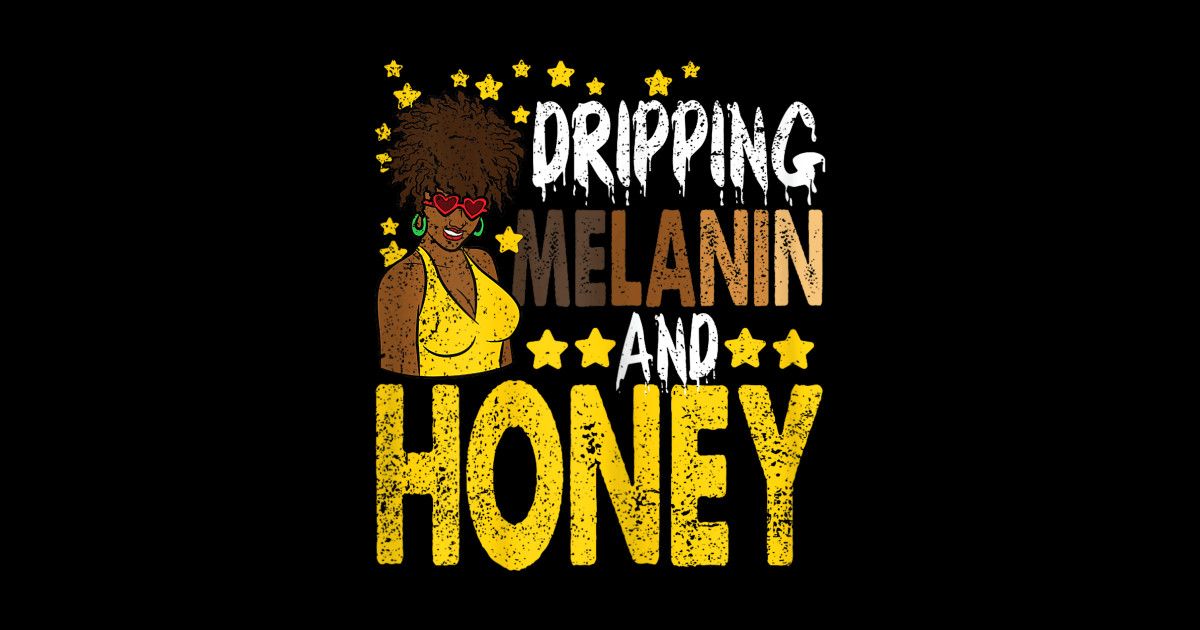 Dripping Melanin Honey Afro Woman Heritage Design For Empowered Style ...