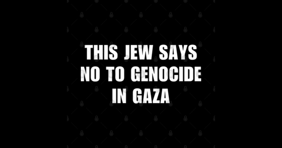 This Jew Says No Genocide In Gaza - This Jew Says No Genocide In Gaza ...
